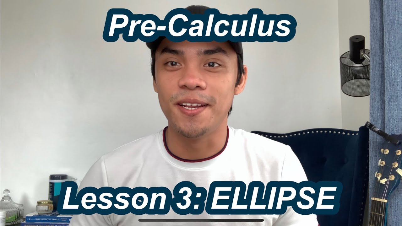 Pre-Calculus Lesson 3 - Ellipse