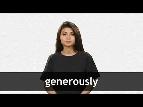 How to pronounce GENEROUSLY in American English