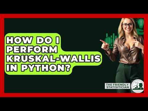How Do I Perform Kruskal-Wallis In Python? - The Friendly Statistician