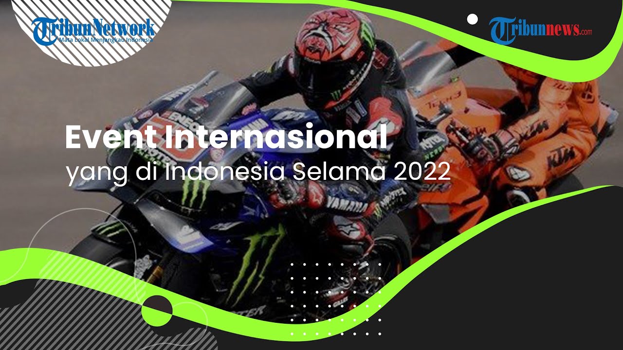 Kaleidoskop 2022 : Event Internasional yang Digelar di Indonesia: Ada MotoGP hingga KTT G20 ...