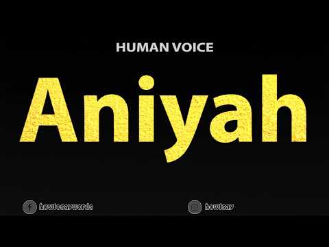 How To Pronounce Aniyah