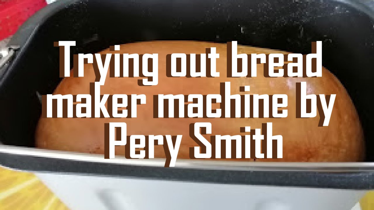 Trying out bread maker machine by Pery Smith