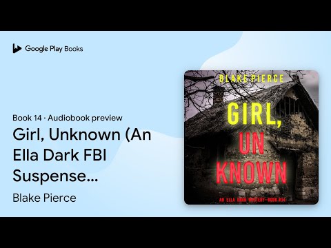 Girl, Unknown (An Ella Dark FBI Suspense… by Blake Pierce · Audiobook preview