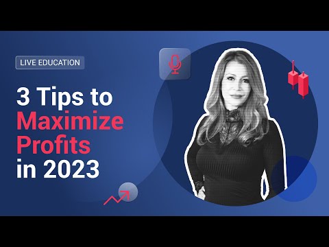 XM.COM - 3 Tips to Maximize Profits in 2023 - XM Live Education