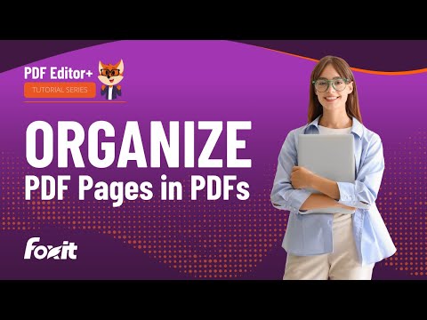 How to Organize PDF Pages in Less than 3 Minutes | Foxit PDF Editor+ Tutorial