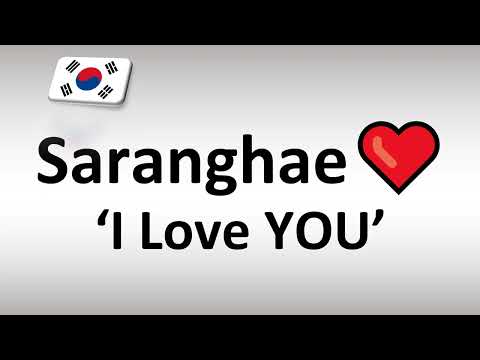 How to Pronunce Saranghae (I Love YOU) in Korean