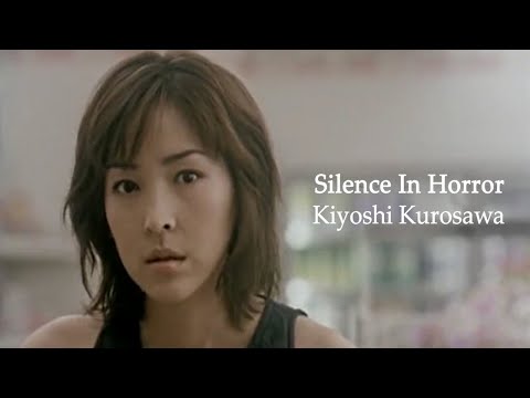 Silence In Horror | Kiyoshi Kurosawa