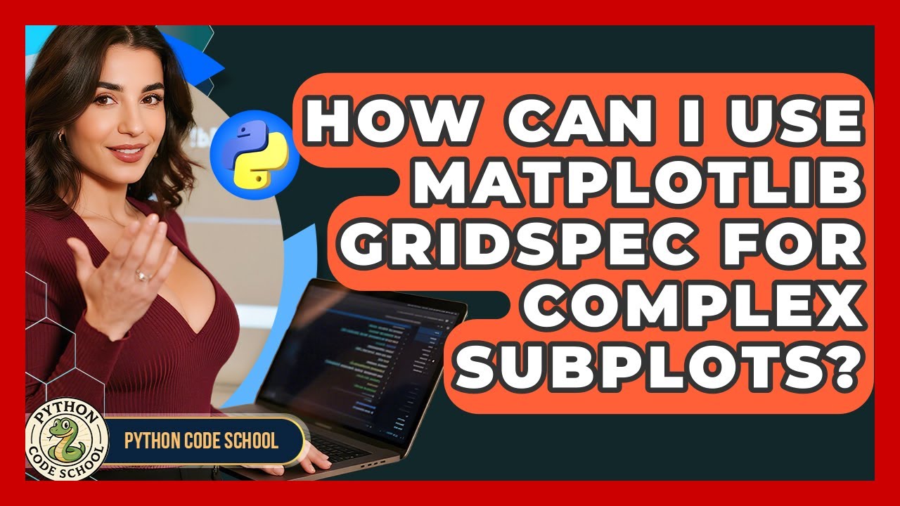 How Can I Use Matplotlib Gridspec For Complex Subplots? - Python Code School
