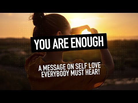 YOU ARE ENOUGH | Epic SELF LOVE Speech w/Adam Roa
