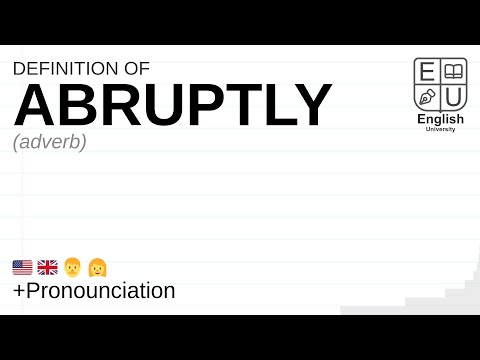 ABRUPTLY meaning, definition & pronunciation | What is ABRUPTLY? | How to say ABRUPTLY