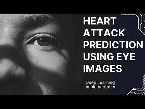 Heart Attack Risk Prediction using Retinal Eye Images | Machine Learning Project 2023 2024