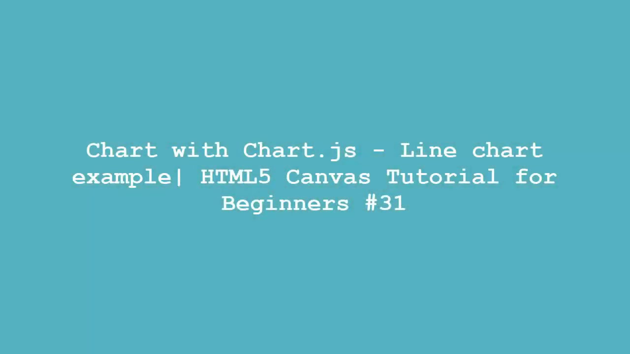 Chart with Chart.js - Line chart example | HTML5 Canvas Tutorial for Beginners #31