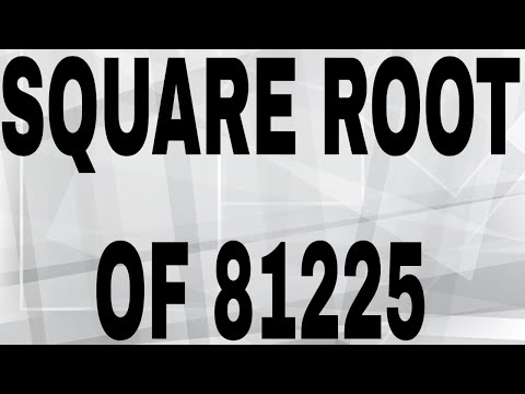 SQUARE ROOT OF 81225