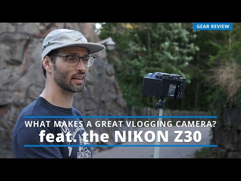 What makes a good vlogging camera? Featuring the Nikon Z30