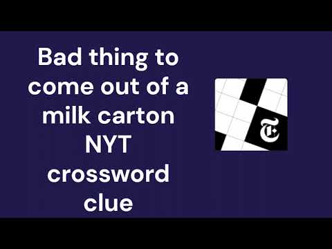 Bad thing to come out of a milk carton NYT crossword clue