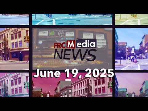 FRCMedia News - June 19, 2025