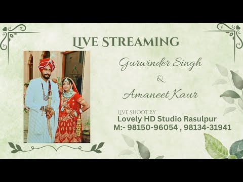 Gurwinder Singh Weds Amaneet Kaur // Live By:- Lovely HD Studio Rasulpur M:- 98150-96054