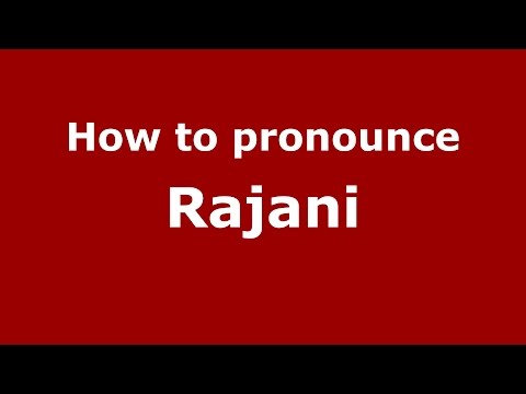 How to pronounce Rajani (Karnataka, India/Kannada) - PronounceNames.com