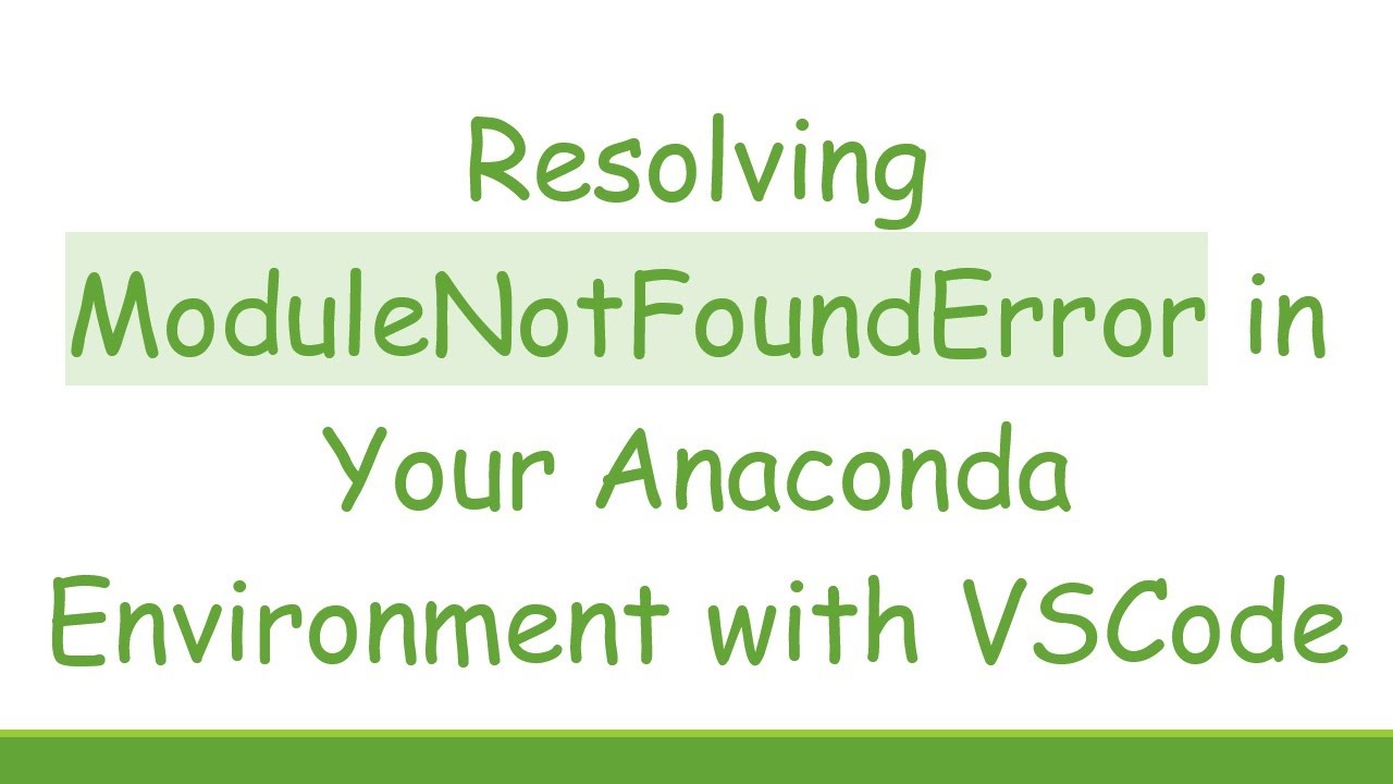 Resolving ModuleNotFoundError in Your Anaconda Environment with VSCode