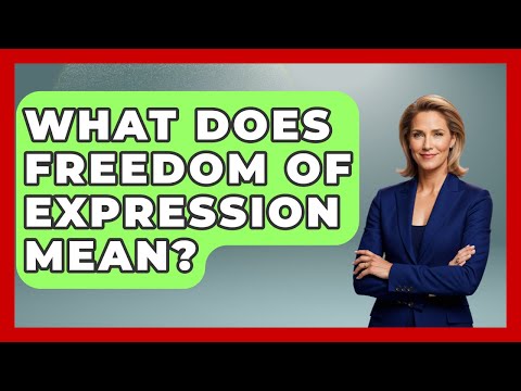 What Does Freedom Of Expression Mean? - International Policy Zone
