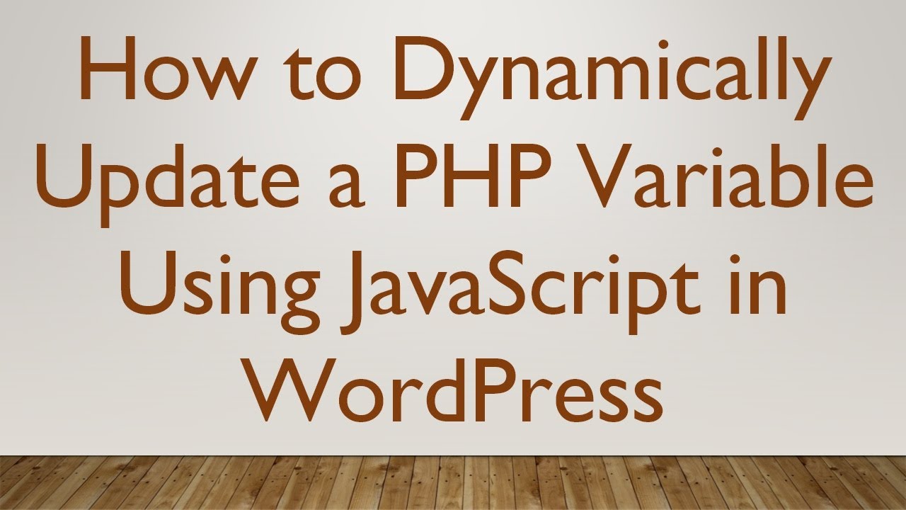 How to Dynamically Update a PHP Variable Using JavaScript in WordPress