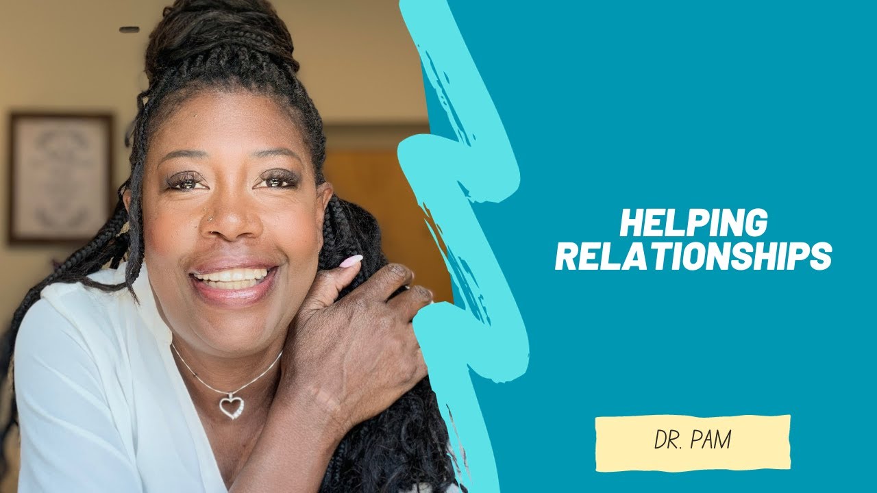 (NEWLY RELEASED in Jan 2024)  HELPING  RELATIONSHIPS with Dr. Pam