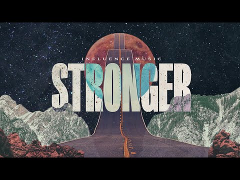 Stronger Lyrics - Influence Music