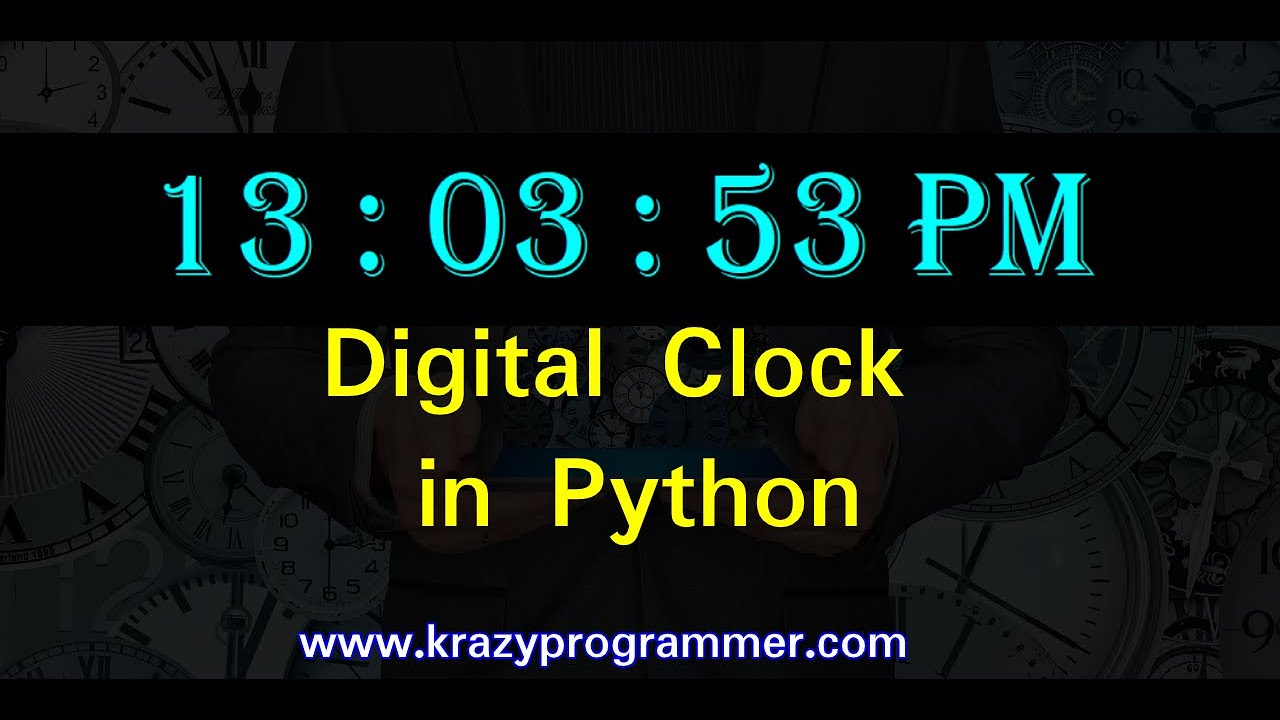 Digital clock using Python with Source Code