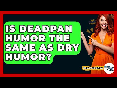 Is Deadpan Humor The Same As Dry Humor? - The Comedy Reel