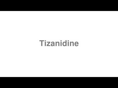 How to Pronounce "Tizanidine"