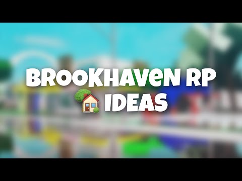 BROOKHAVEN RP IDEAS