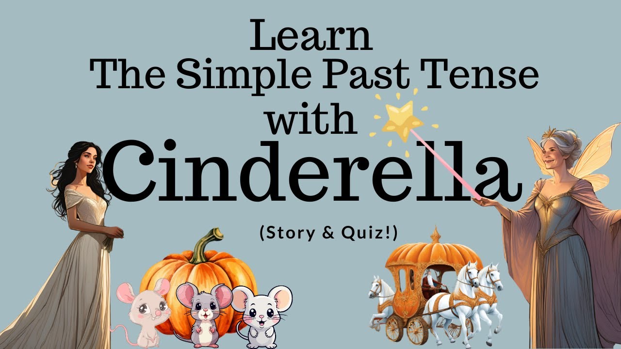 Learn The Simple Past Tense with Cinderella (Story & Quiz!)