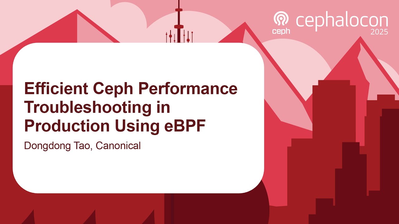 Efficient Ceph Performance Troubleshooting in Production Using eBPF - Dongdong Tao, Canonical