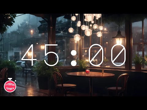 45 Minute Timer | Lofi Music, Cozy Cafe Playlist