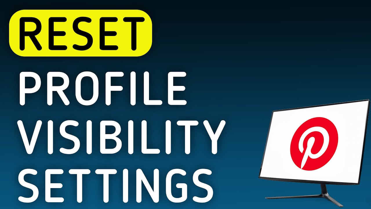 How To Reset Profile Visibility Settings On Pinterest On PC (New Update)