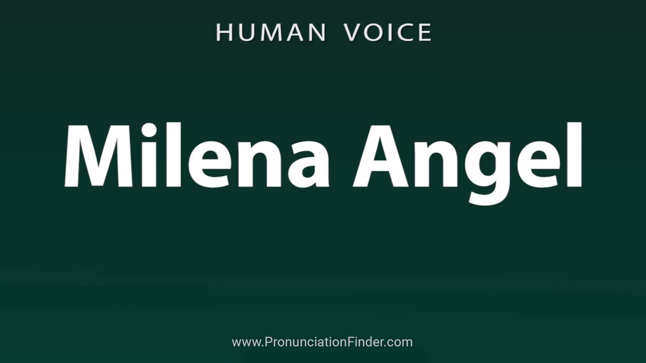 How To Pronounce Milena Angel