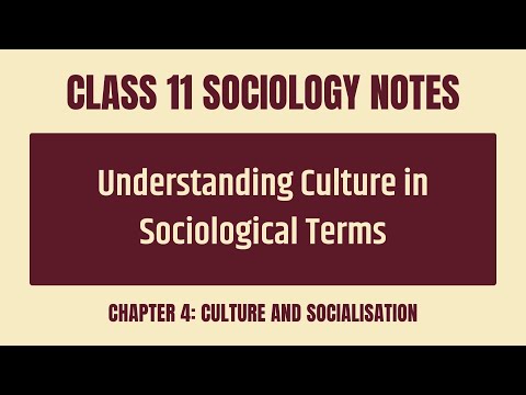 Understanding Culture in Sociological Terms - CBSE Sociology Class 11 Chapter 4