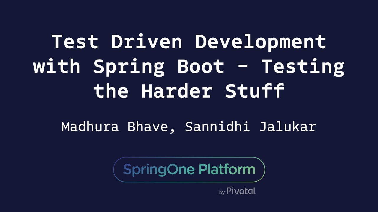 Test Driven Development with Spring Boot - Sannidhi Jalukar, Madhura Bhave