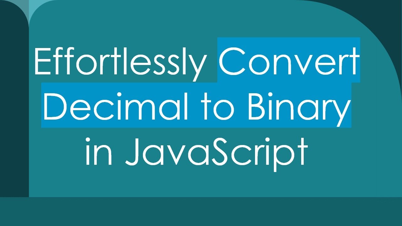 Effortlessly Convert Decimal to Binary in JavaScript