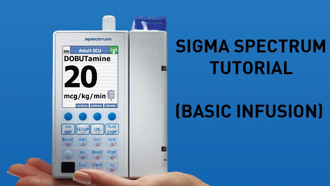 Sigma Spectrum Infusion Pump - Overview and Basic Infusion