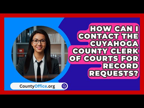 How Can I Contact the Cuyahoga County Clerk of Courts for Record Requests? | CountyOffice News