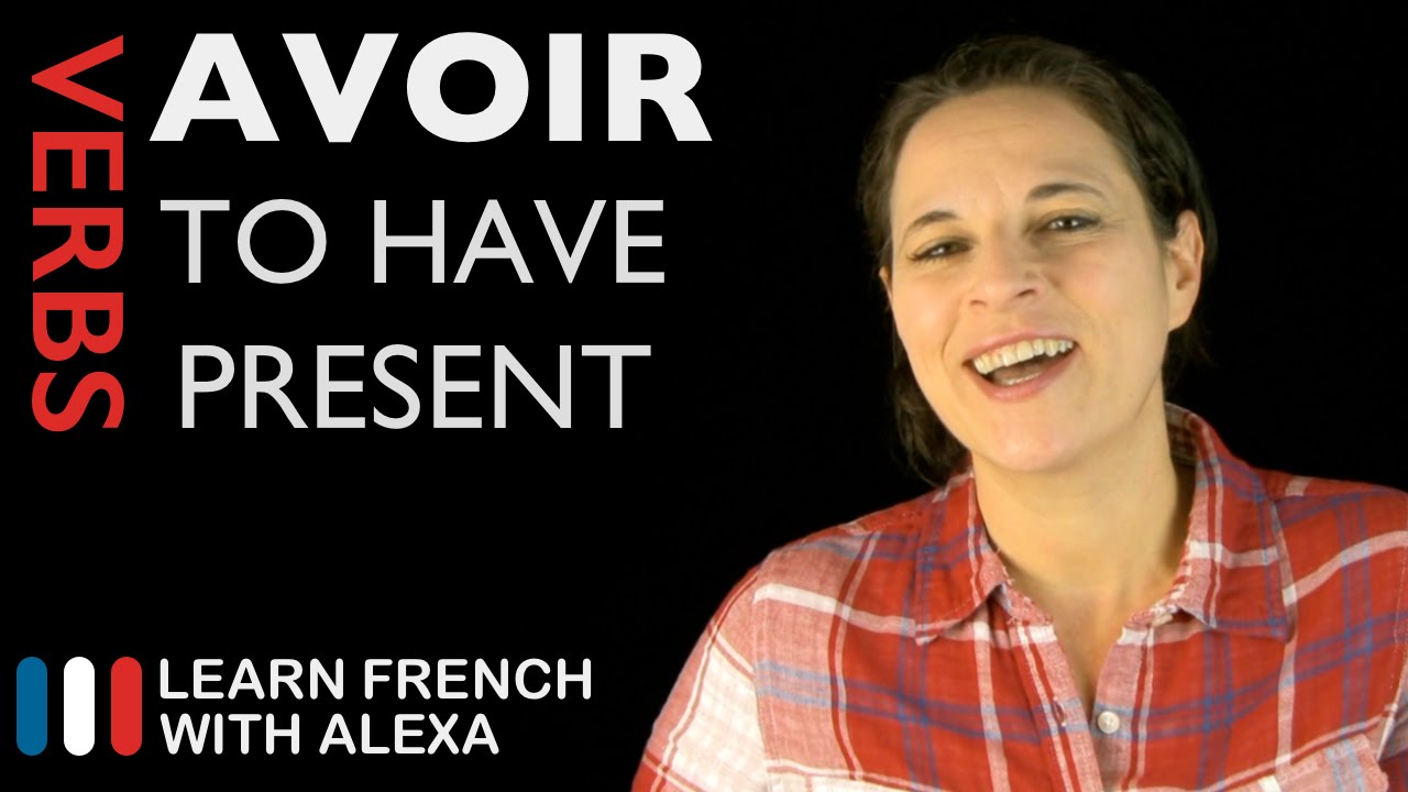 Avoir (to have) — Present Tense (French verbs conjugated by Learn French With Alexa)