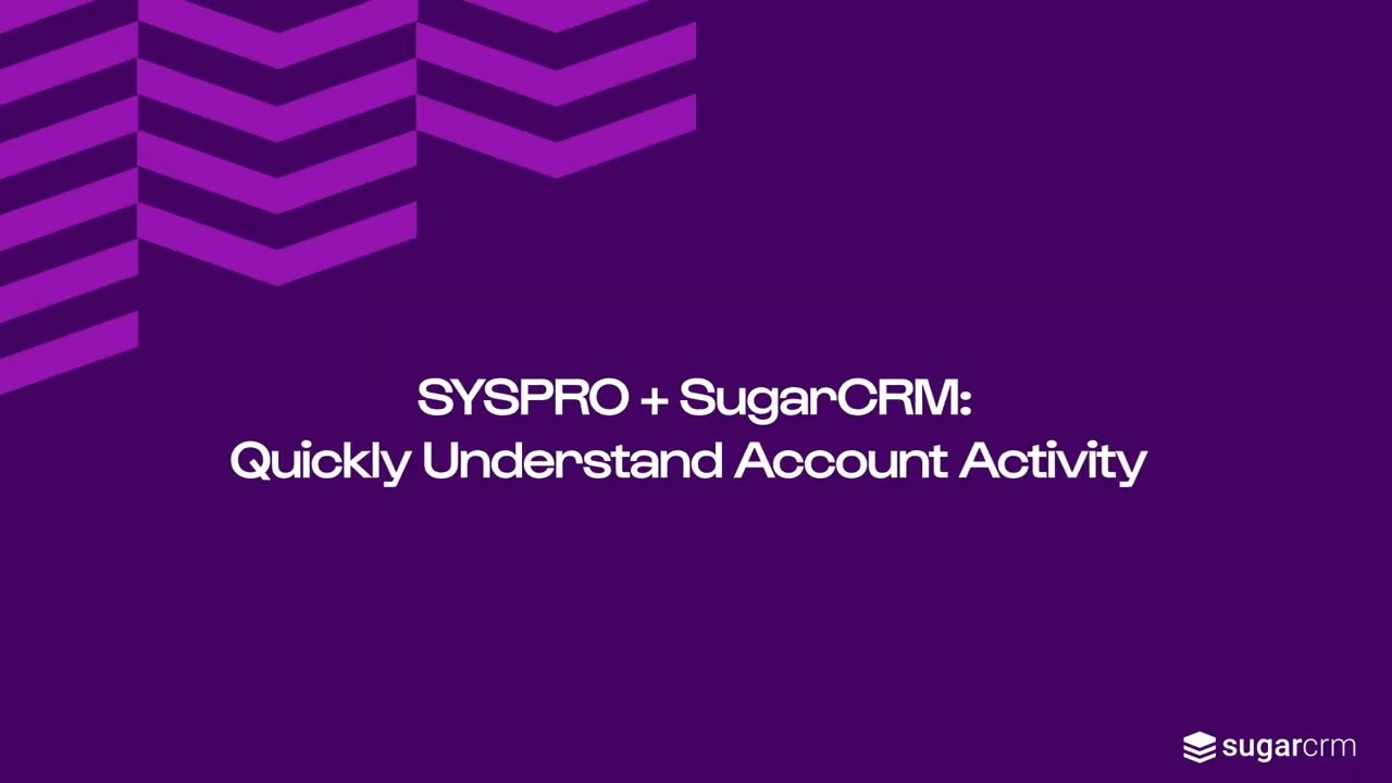 SYSPRO + SugarCRM: Quickly Understand Account Activity