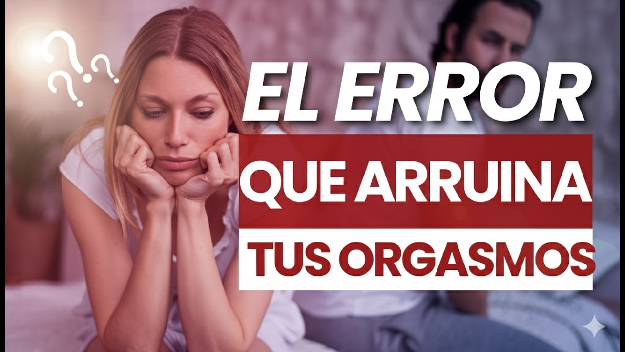 Todo sobre el Orgasmo Femenino: La verdad que debes saber