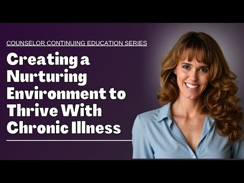 Creating an Environment to Thrive with Chronic Illness or Addiction