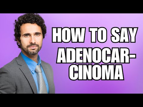How To Pronounce Adenocarcinoma (Correctly)