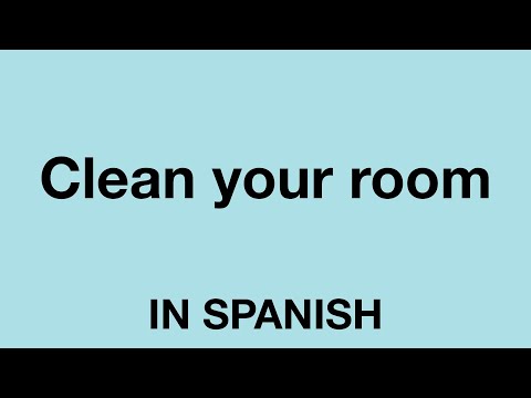 How To Say (Clean your room) In Spanish