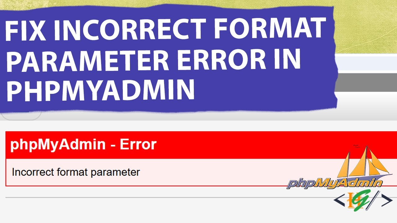 How to Fix Incorrect Format Parameter Error in phpMyAdmin