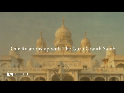 Our Relationship with The Guru Granth Sahib