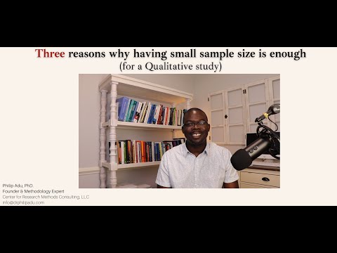 Three reasons why having small sample size is enough (for a Qualitative study)